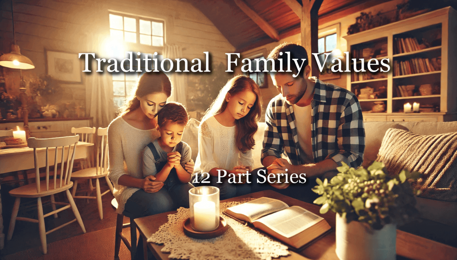 Traditional Family Values Part 2: The Biblical Foundation of Marriage ...