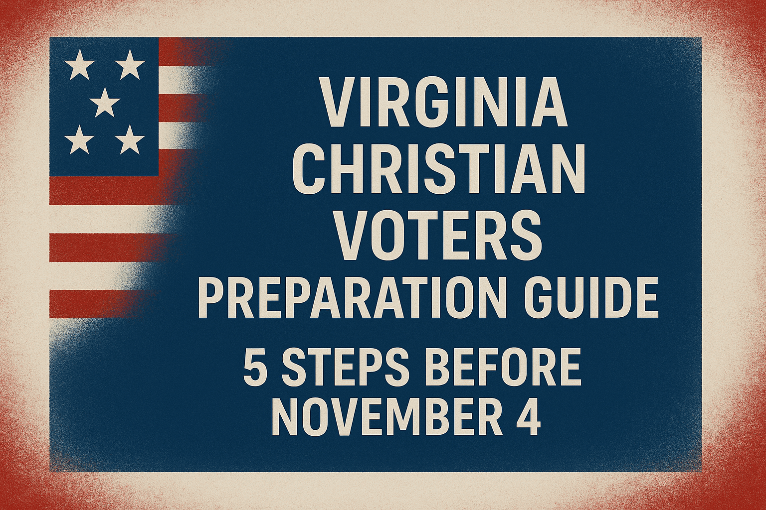 Virginia Christian Voters Preparation Guide: 5 Steps Before November 4 ...